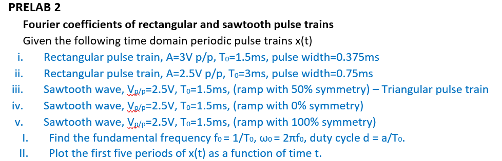 Solved 1. Rectangular pulse train, A=3V p/p, T0=1.5ms, | Chegg.com
