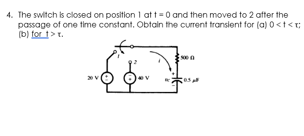 Solved 4. The switch is closed on position 1 at t = 0 and | Chegg.com