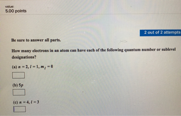 Solved How many electrons in an atom can have each of the | Chegg.com