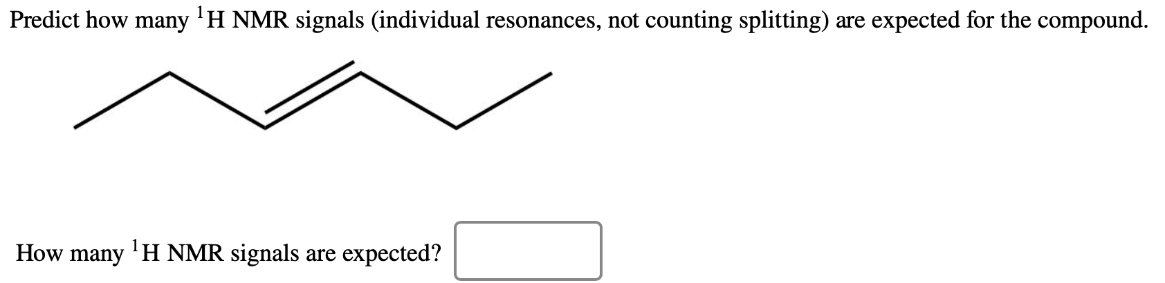 Solved Predict how many 1H NMR signals (individual | Chegg.com Solved Predict how many 1H NMR signals (individual | Chegg.com