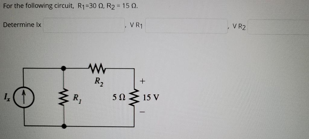 Solved For the following circuit, R1=302, R2 = 15 N. | Chegg.com