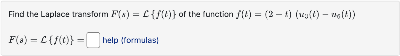 Solved Find the Laplace transform F(s)=L{f(t)} ﻿of the | Chegg.com