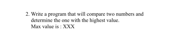Solved 2. Write a program that will compare two numbers and | Chegg.com