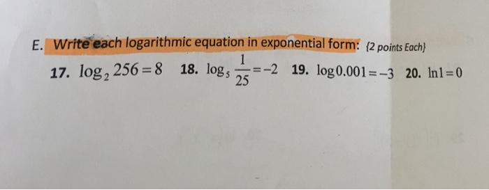 Solved E. write each logarithmic equation in exponential | Chegg.com