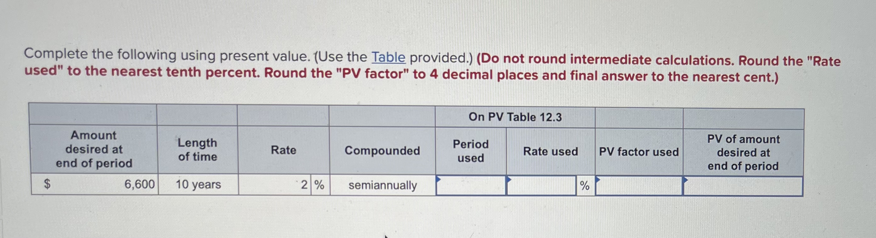 Solved Complete the following using present value. (Use the | Chegg.com