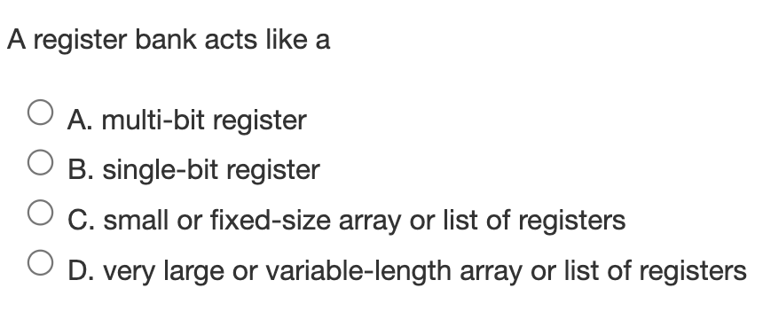Solved A register bank acts like a A. multi-bit register B. | Chegg.com