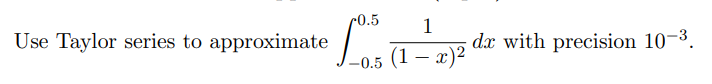 Solved 0.5 1 Use Taylor series to approximate dx with | Chegg.com