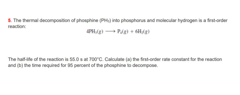 Solved 5. The thermal decomposition of phosphine (PH3) into | Chegg.com