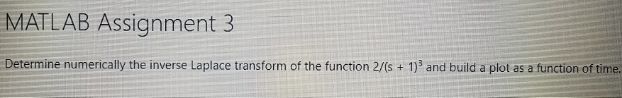 Solved MATLAB Assignment 3 Determine numerically the inverse | Chegg.com