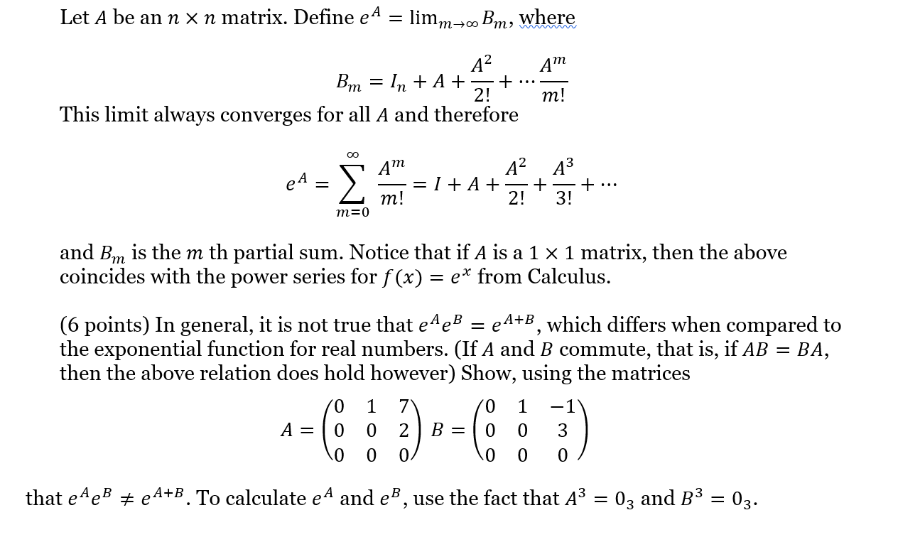 Solved Let A be an n×n matrix. Define eA=limm→∞Bm, where | Chegg.com