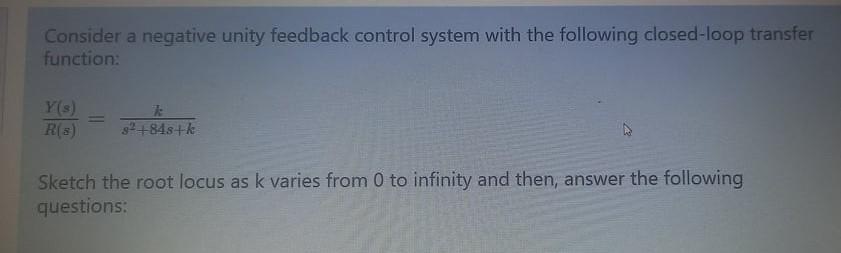 Solved Consider a negative unity feedback control system | Chegg.com
