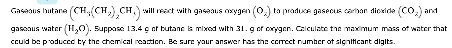 Solved Gaseous butane (CH; (CH2), CH3) will react with | Chegg.com