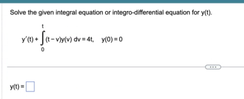 Solved Solve the given integral equation or integral | Chegg.com