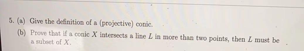 Solved 5. (a) Give the definition of a (projective) conic. | Chegg.com