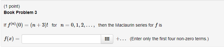 Solved (1 point) Book Problem 3 If f(n)(0) = (n + 3)! for | Chegg.com