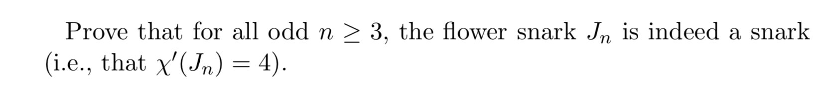 Solved Prove that for all odd n > 3, the flower snark In is | Chegg.com
