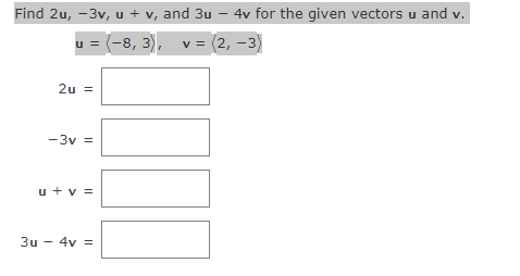 Solved Find 2u, -3v, u + v, and 3u 4v for the given vectors | Chegg.com
