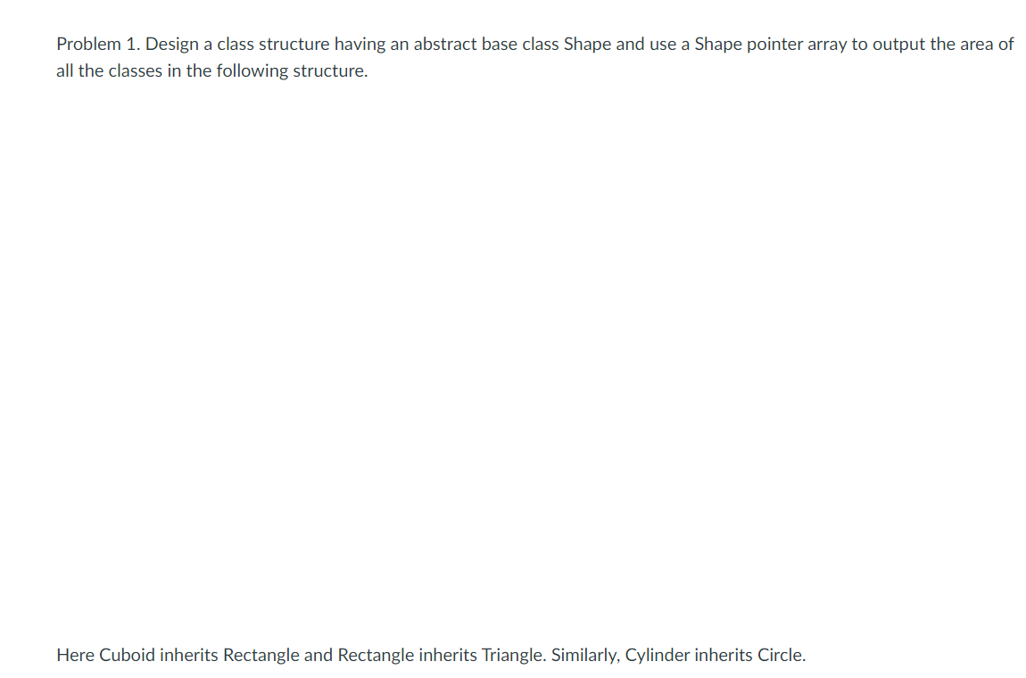 Solved Problem 1. Design a class structure having an | Chegg.com