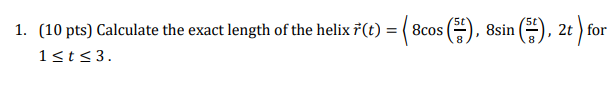Solved 1. (10 pts) Calculate the exact length of the helix | Chegg.com