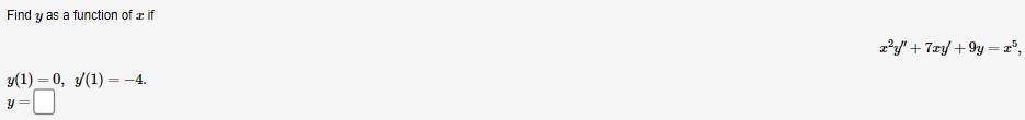 Solved Find y as a function of x if x2y′′+7xy′+9y=x5 | Chegg.com