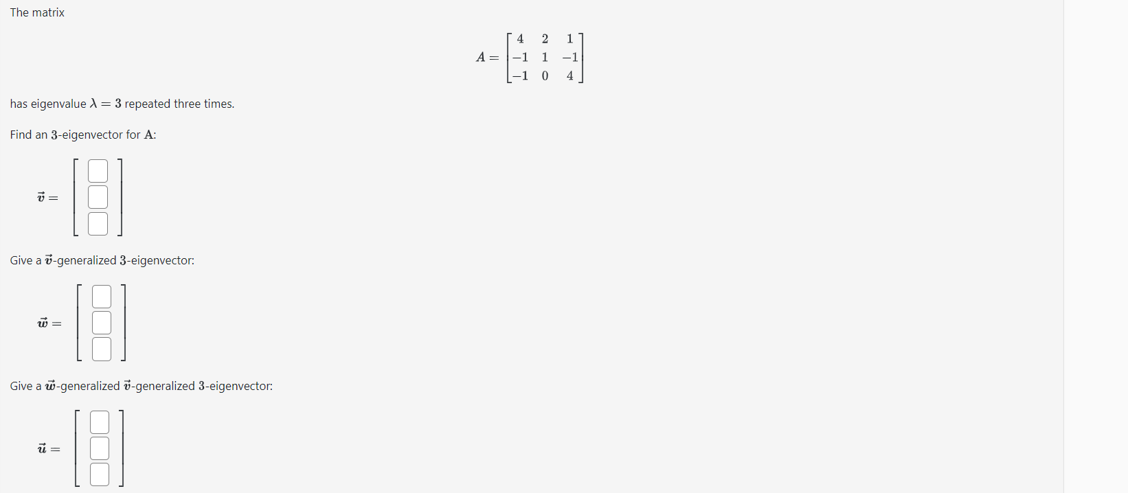 Solved The matrix A=⎣⎡4−1−12101−14⎦⎤ has eigenvalue λ=3 | Chegg.com