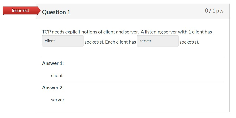 Incorrect Question 1 0/1 pts TCP needs explicit | Chegg.com