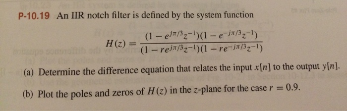 Solved P-10.19 An IIR notch filter is defined by the system | Chegg.com