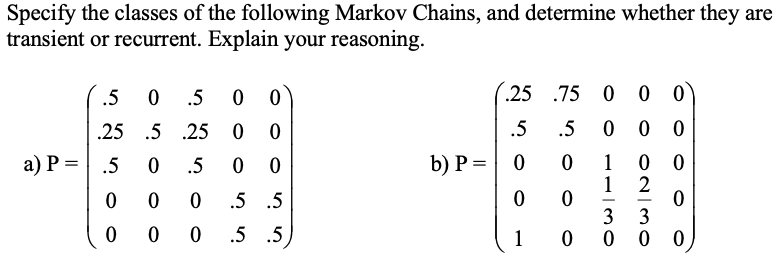 Solved Specify the classes of the following Markov Chains, | Chegg.com