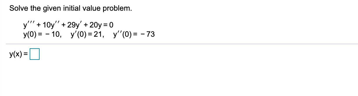 Solved Solve the given initial value problem. + y''' +10y'' | Chegg.com