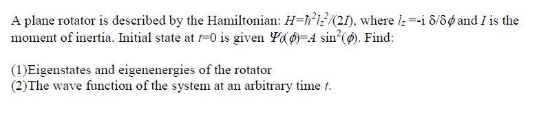 Solved A plane rotator is described by the Hamiltonian: | Chegg.com
