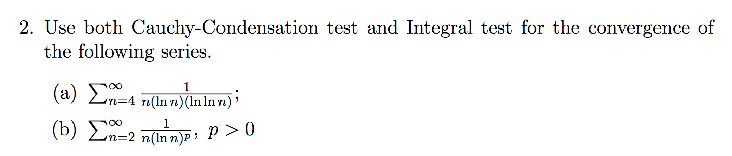 Solved 2. Use both Cauchy-Condensation test and Integral | Chegg.com