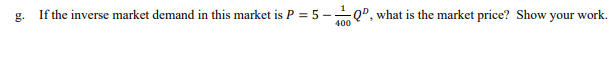 Solved g. ﻿If the inverse market demand in this market is | Chegg.com
