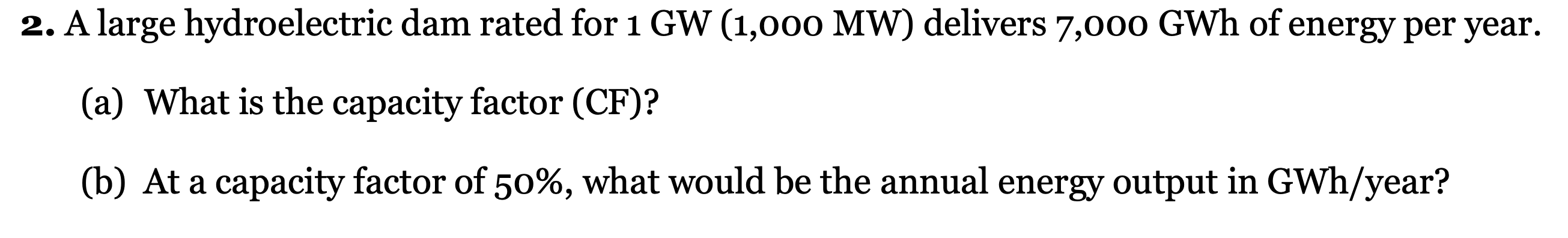 Solved 2. A large hydroelectric dam rated for 1 GW (1,000 | Chegg.com