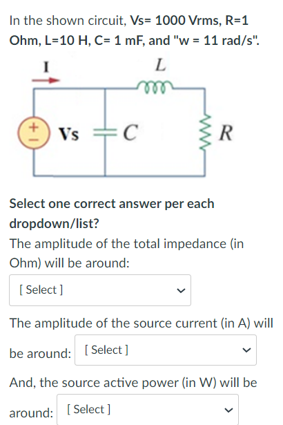 Solved In the shown circuit, Vs= 1000 ﻿Vrms, ﻿R=1 ﻿Ohm, L=10 | Chegg.com