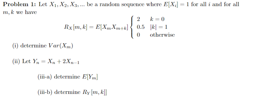 Solved Problem 1: Let X1,X2,X3,… be a random sequence where | Chegg.com