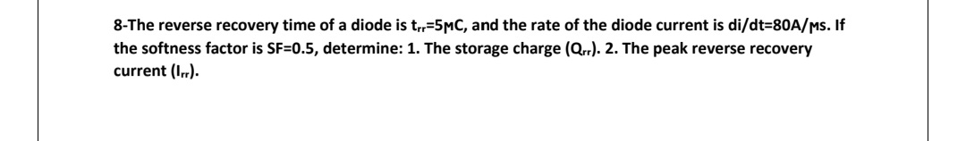 Solved 8-The reverse recovery time of a diode is trr=5MC, | Chegg.com