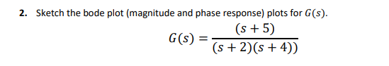 Solved 2. Sketch the bode plot (magnitude and phase | Chegg.com