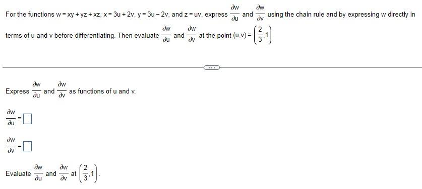 Solved aw Əw For the functions w=xy + yz + xz, x=3u +2v, y = | Chegg.com
