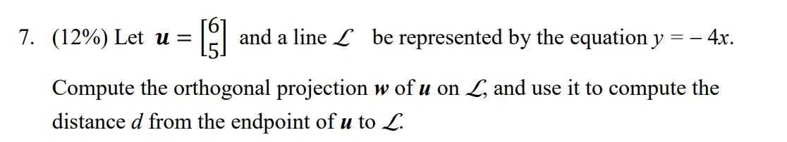 Solved (12\%) Let u=[65] and a line L be represented by the | Chegg.com