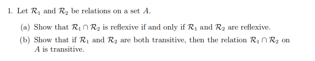 Solved 1. Let R1 and R2 be relations on a set A. (a) Show | Chegg.com