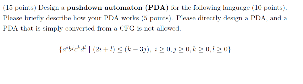 Solved (15 points) Design a pushdown automaton (PDA) for the | Chegg.com