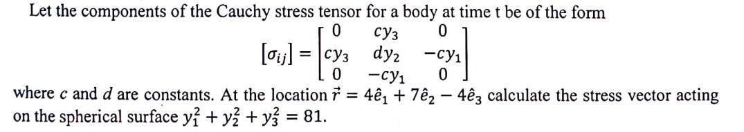 Solved Let the components of the Cauchy stress tensor for a | Chegg.com