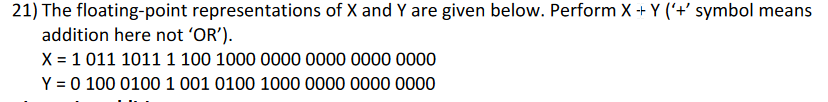 Solved 21) The floating-point representations of X and Y are | Chegg.com