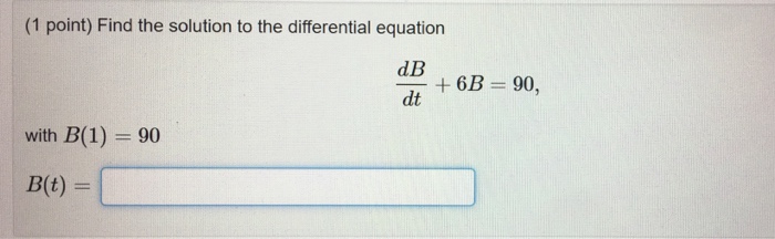 Solved Find the solution to the differential equation dB/dt | Chegg.com