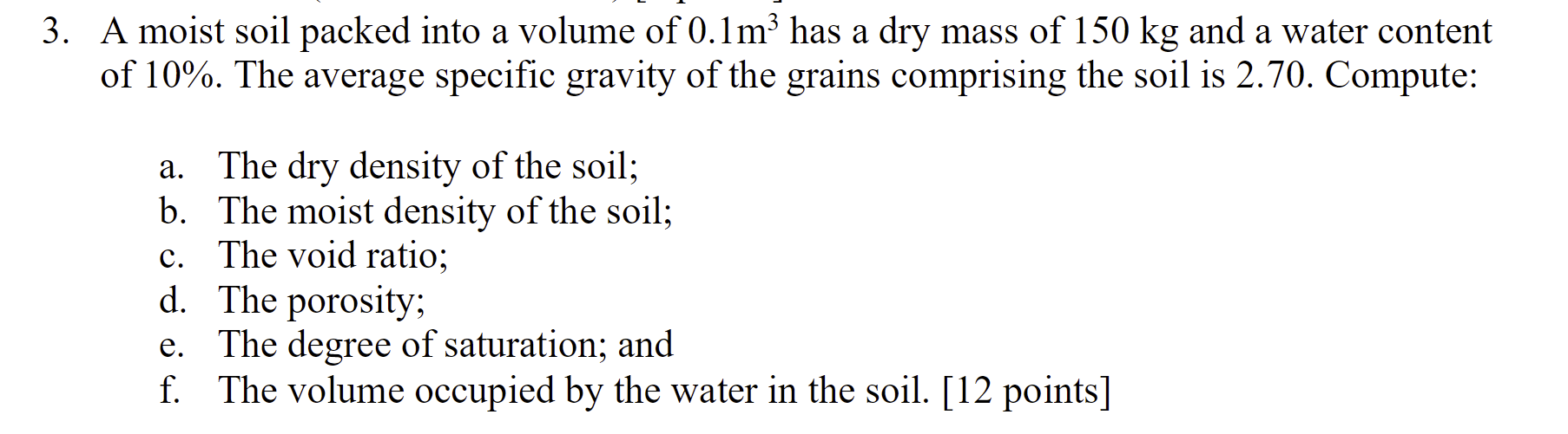 Solved A moist soil packed into a volume of 0.1 m3 has a dry | Chegg.com