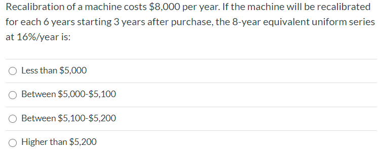 Solved Recalibration of a machine costs $8,000 per year. If | Chegg.com