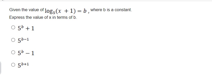 Solved Given the value of log5(x+1)=b, where b is a | Chegg.com