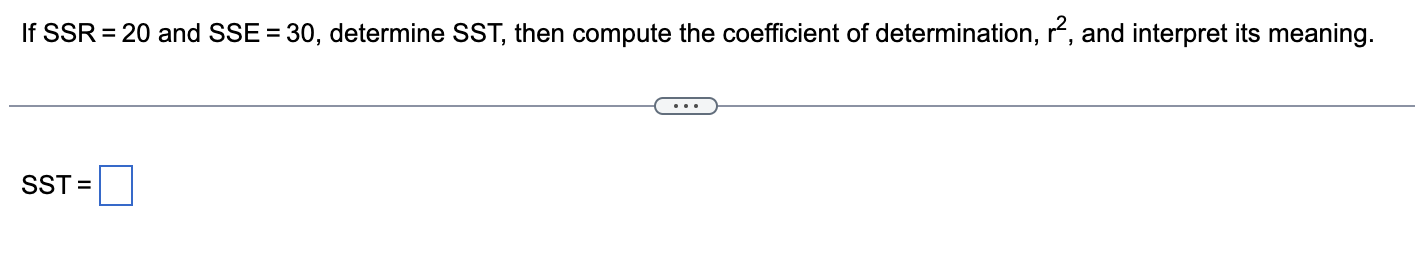 Solved If SSE =27 and SSR=3, compute the coefficient of | Chegg.com