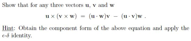 Solved Show that for any three vectors u, V and w ux (v x W) | Chegg.com