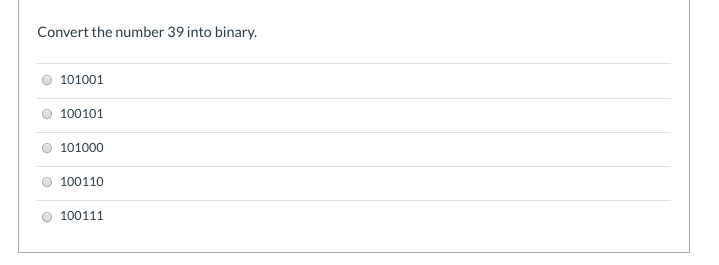 Solved Convert the number 39 into binary. 101001 100101 | Chegg.com